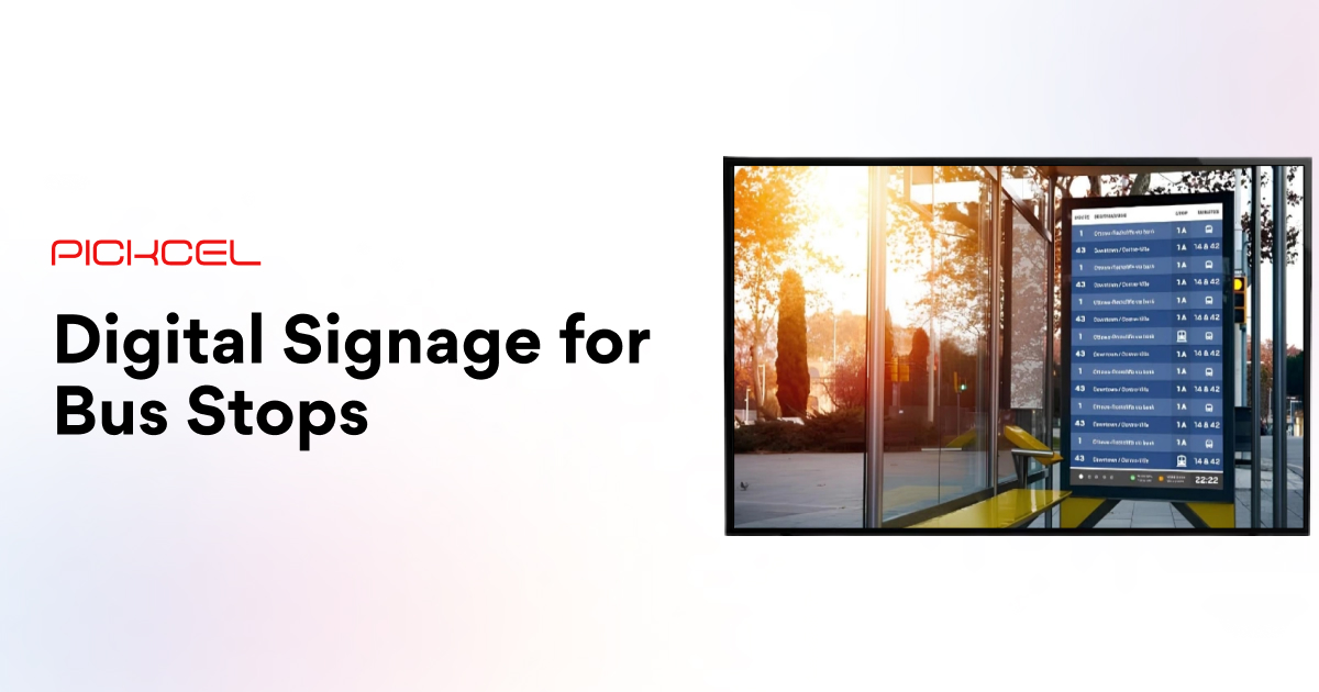 Bus Stop Digital Signage | Pickcel