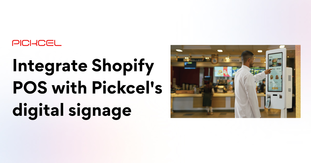 Effortless Shopify POS Integration with Pickcel Digital Signage